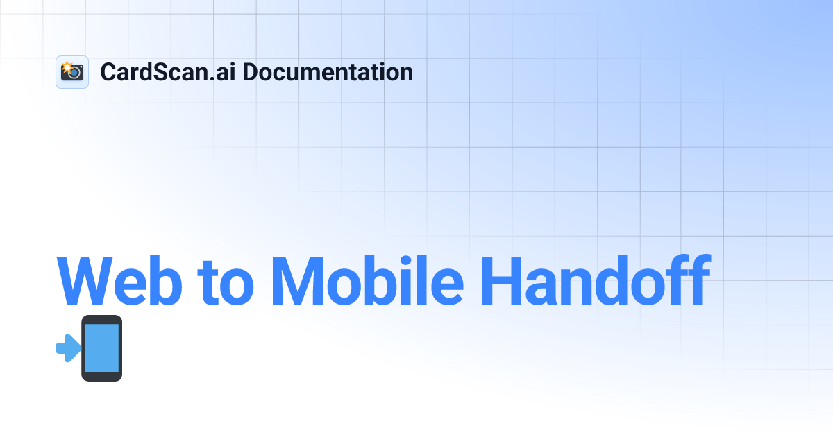 Web to Mobile Handoff 📲 | CardScan.ai Documentation